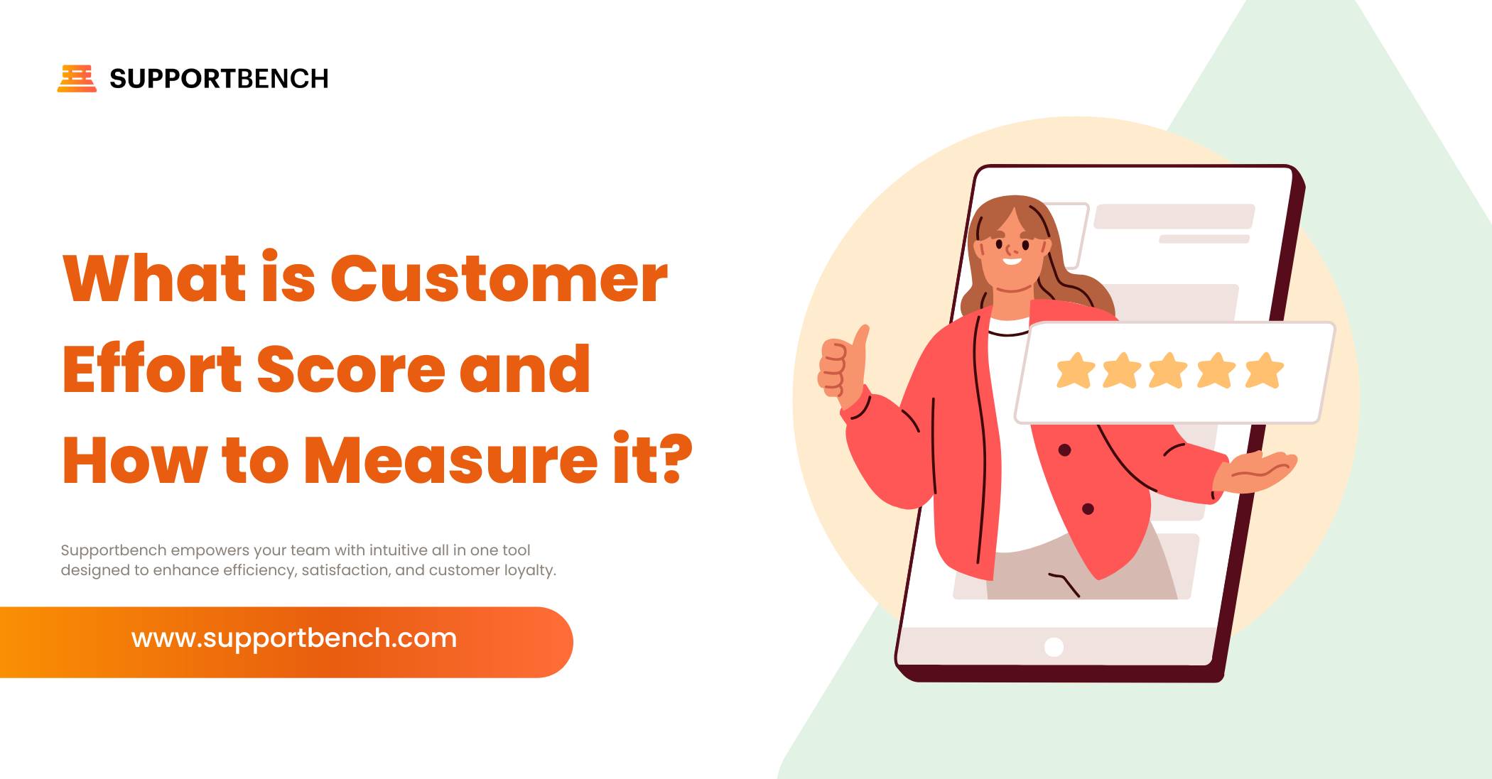 What is Customer Effort Score and How to Measure it? | Supportbench