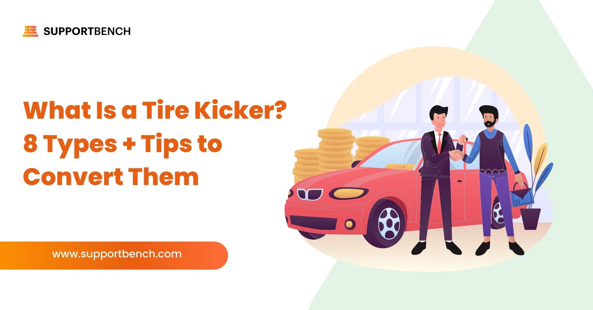 What Is a Tire Kicker? 8 Types + Tips to Convert Them | Supportbench