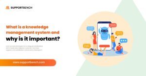What Is A Knowledge Management System Support Bench