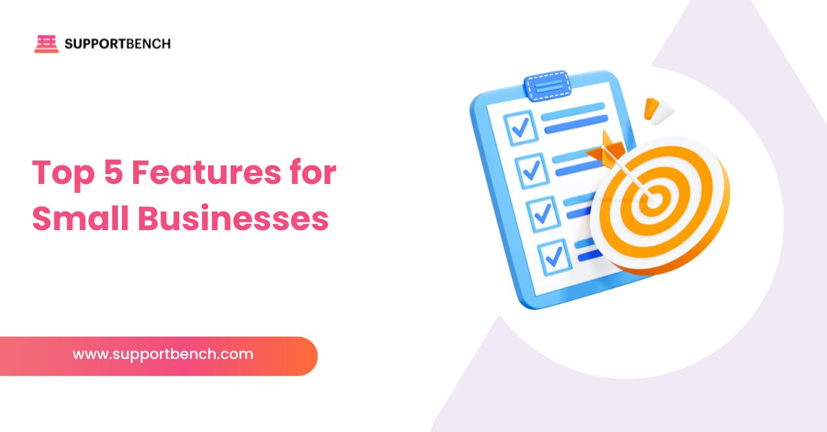Top 5 Helpdesk Features for Small Business Success | Supportbench