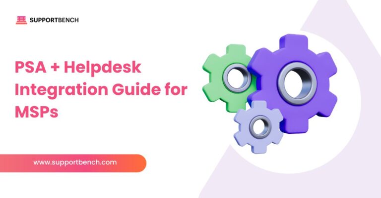 PSA + Helpdesk Integration Guide for MSPs | Supportbench